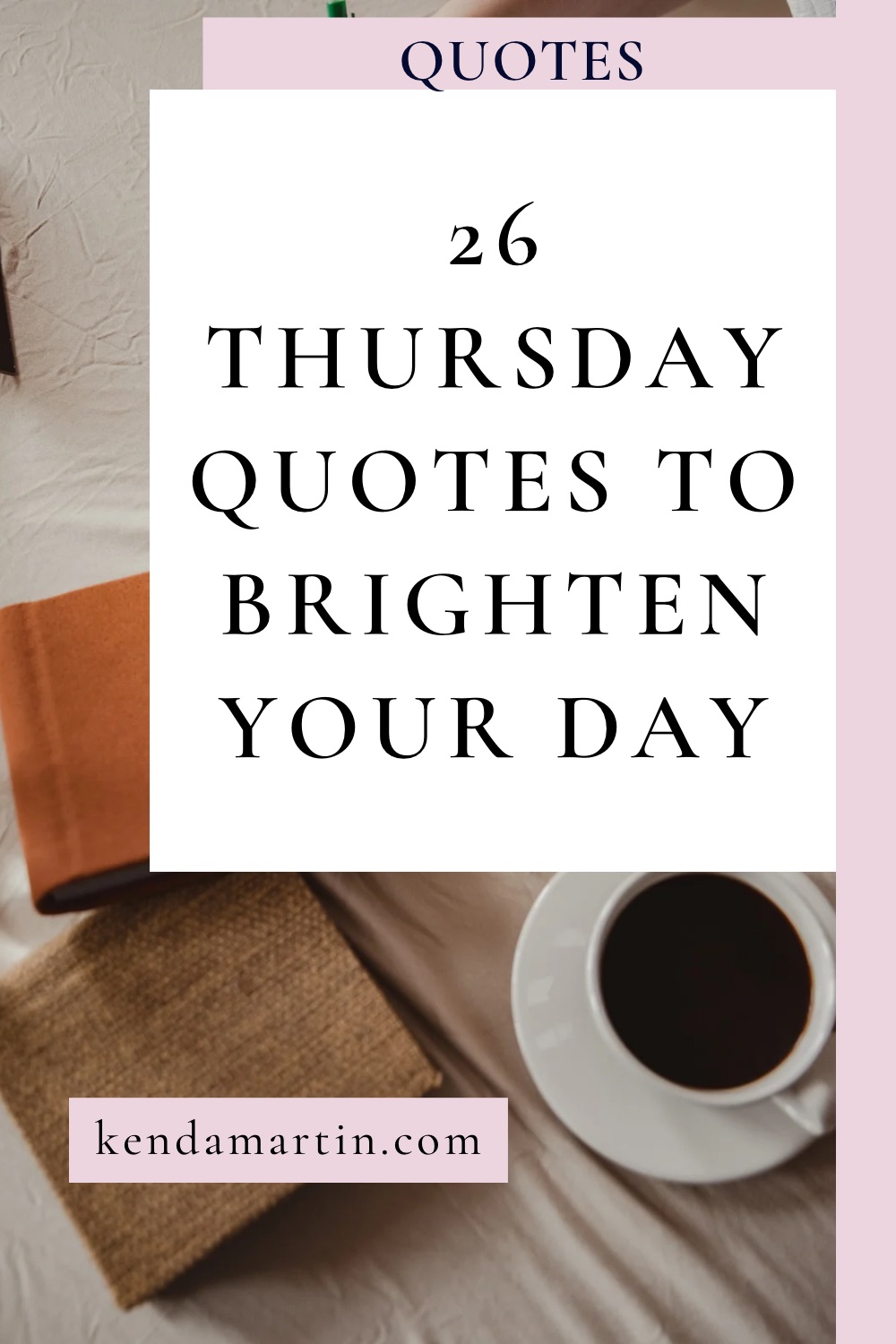 26 THURSDAY QUOTES TO BRIGHTEN YOUR DAY