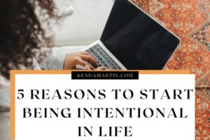 5 REASONS TO START BEING INTENTIONAL IN LIFE