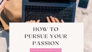 5 SIMPLE WAYS TO PURSUE YOUR PASSION